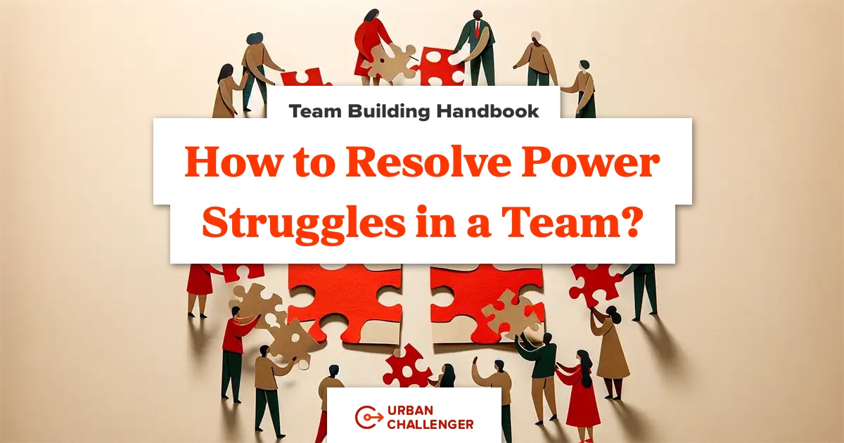 How to Resolve Power Struggles in a Team? | Urban Challenger