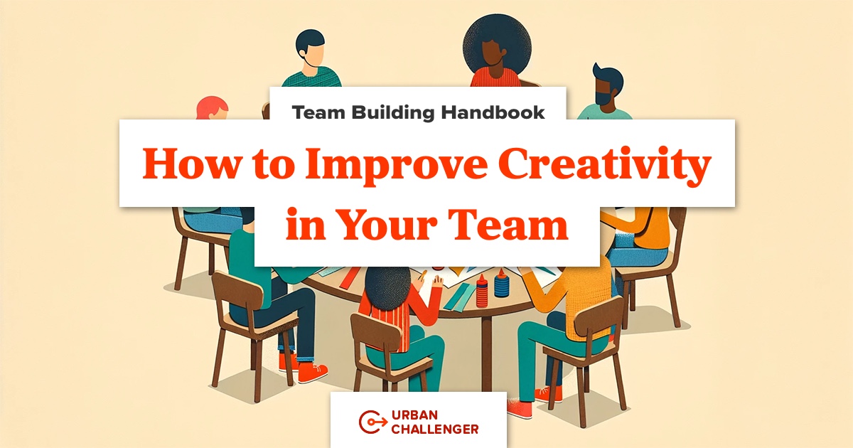 How to Improve Creativity in Your Team | Urban Challenger