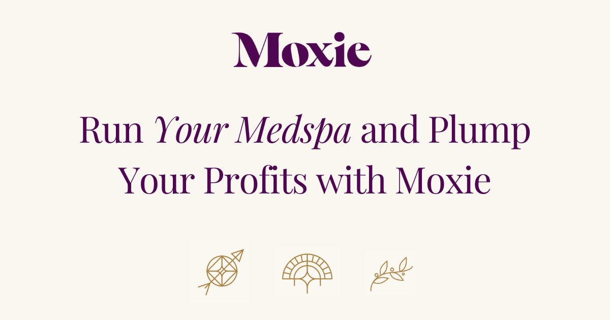 Run Your Medspa with Moxie | #1 Choice of Medspa Entrepreneurs