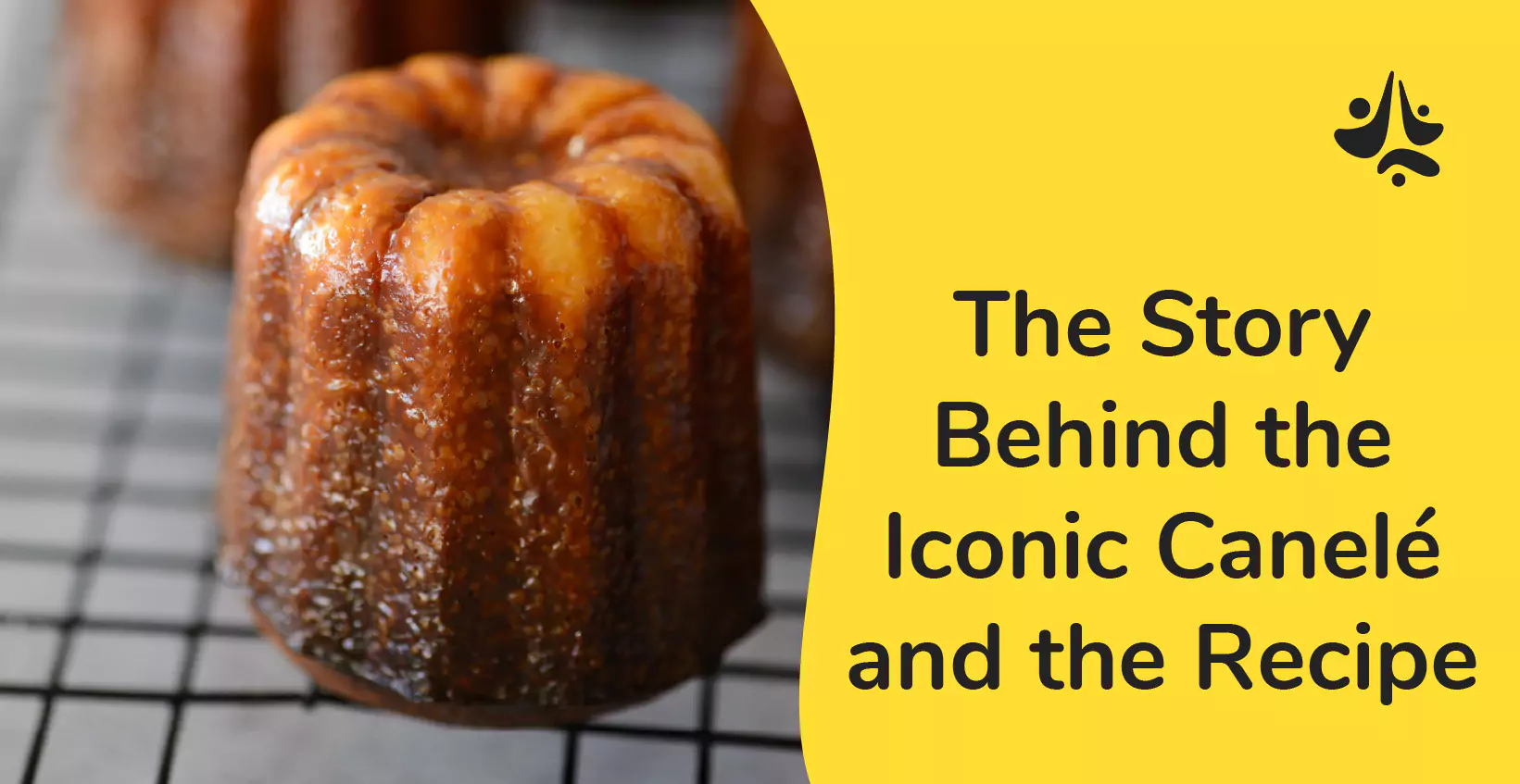 The Story Behind the Iconic Canelé and the Recipe | Best of France