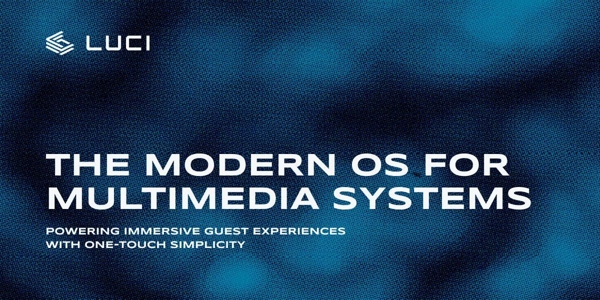 LUCI | The Modern OS For Multimedia Systems