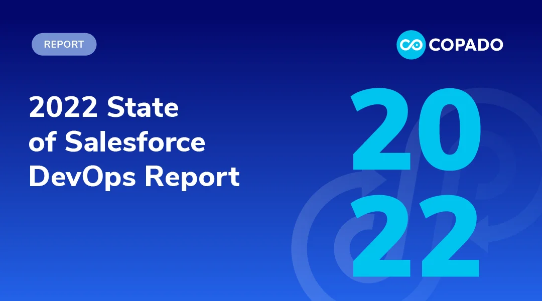 2022 State of Salesforce DevOps Report | Copado