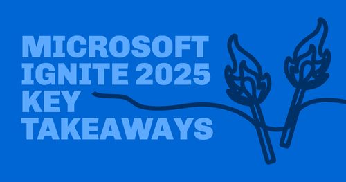 Microsoft Ignite Key Takeaways: How Fabric and the New Intelligence Layers Are Fueling Enterprise AI