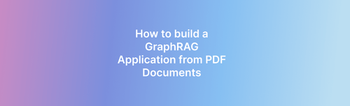 How to build a GraphRAG Application from PDF Documents - Lettria