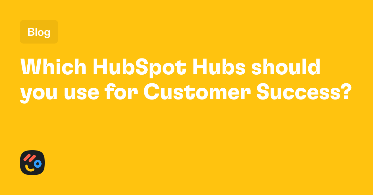 Which HubSpot Hubs should you use for Customer Success? – Arrows