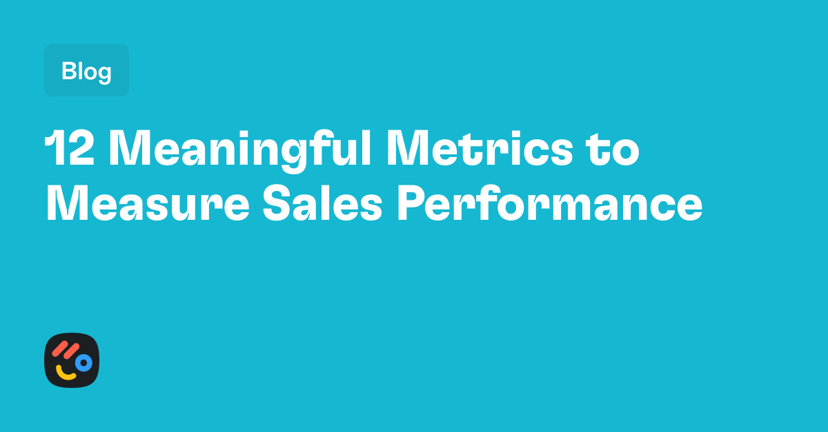 12 Meaningful Metrics to Measure Sales Performance [Through a Customer ...