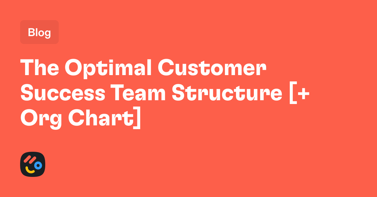 The Optimal Customer Success Team Structure [+ Org Chart] – Arrows
