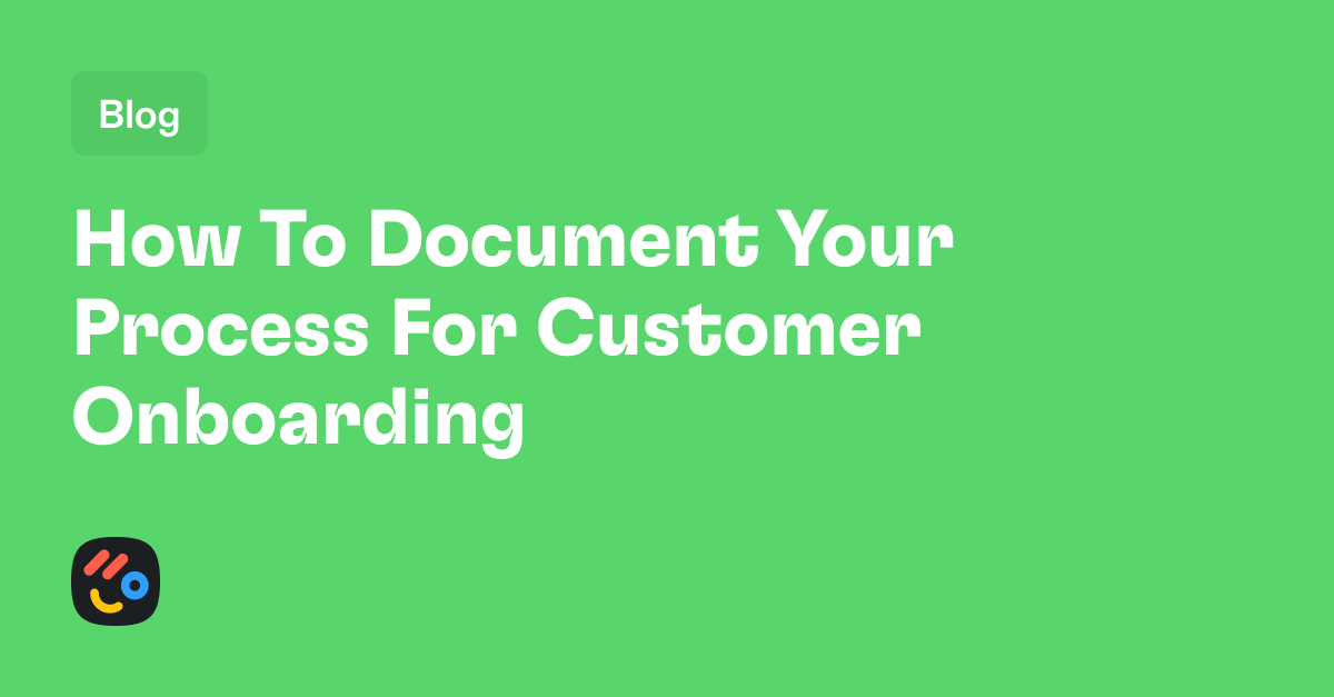 How To Document Your Process For Customer Onboarding – Arrows
