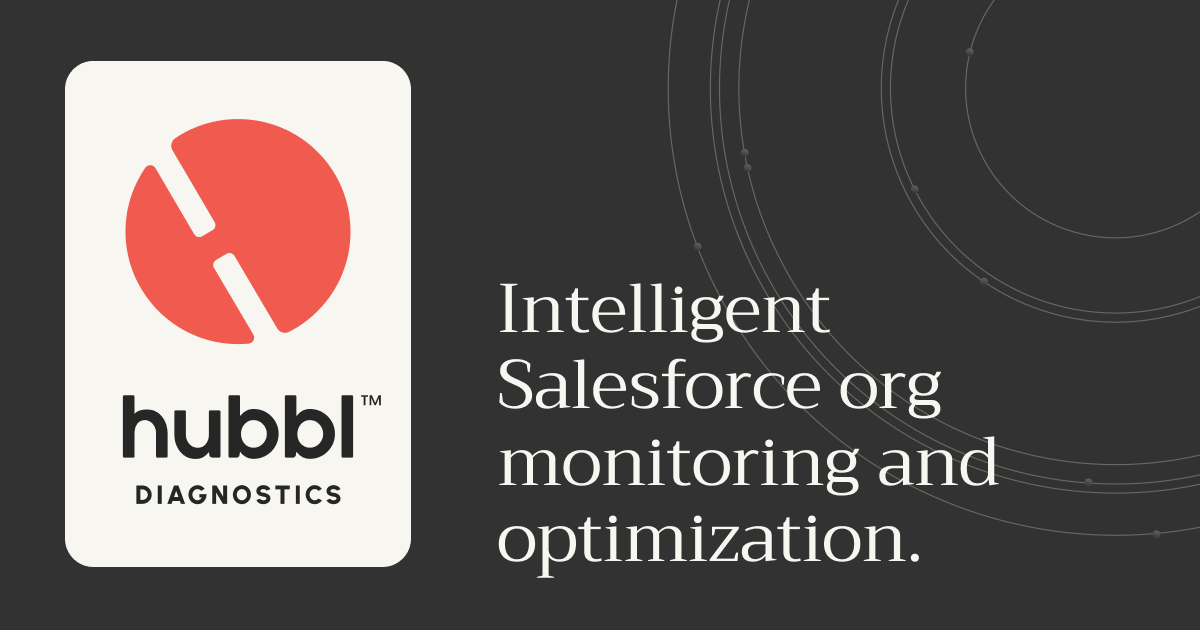 Hubbl Diagnostics | Salesforce Org Monitoring and Optimization