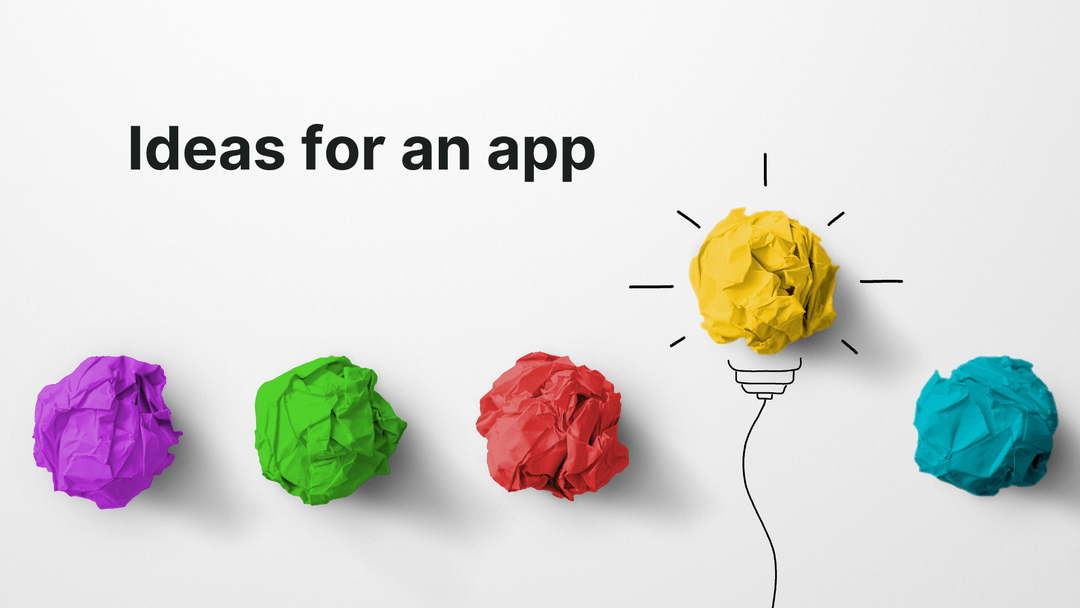 I Have an App Idea: Here's How to Get Started