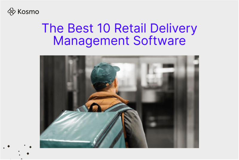 The Best 10 Retail Delivery Management Software