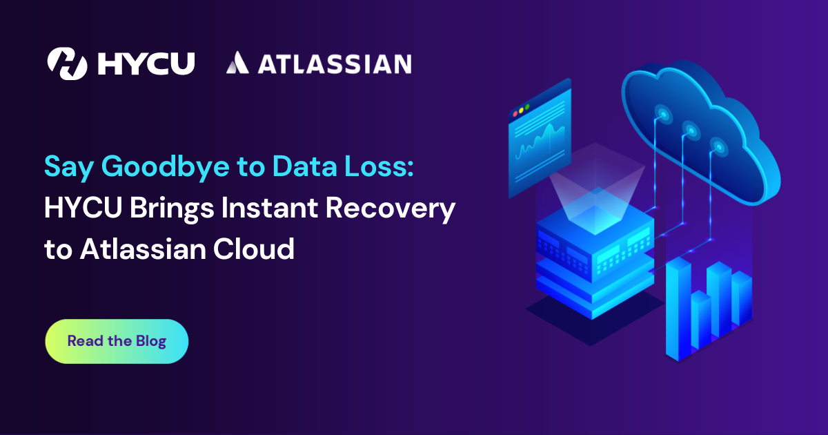 Say Goodbye to Data Loss: HYCU Brings Instant Recovery to Atlassian Cloud