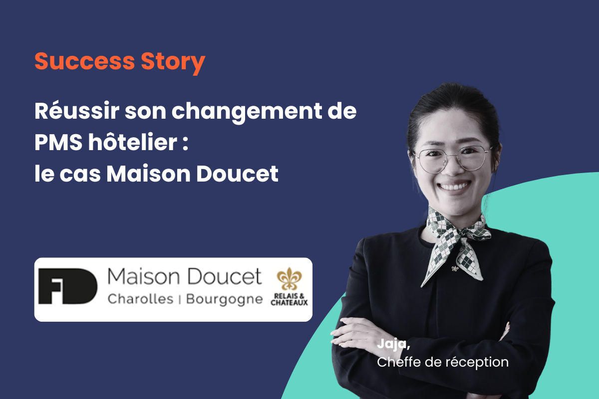 Réussir son changement de PMS hôtelier : le cas Maison Doucet