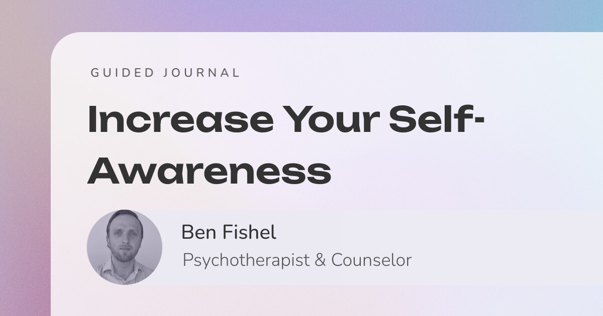 Increase Your Self-Awareness by Ben Fishel | Journal Prompts and Guides ...