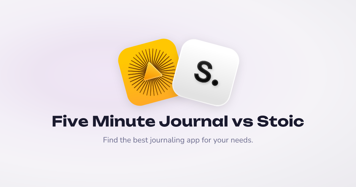 Stoic vs Five Minute Journal: Find The Best Journaling App For You