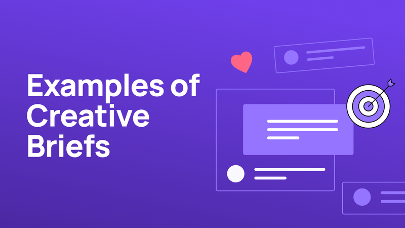 Examples of Creative Briefs: How to Write a Brief That Inspires Great Work