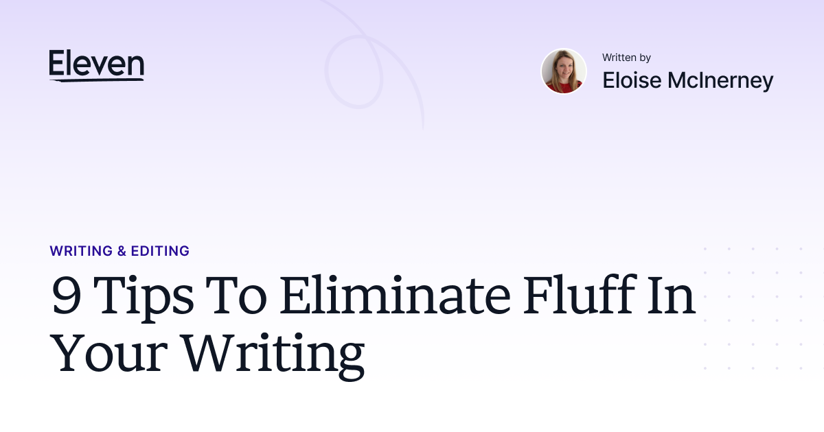 9 Tips to Eliminate Fluff in Your Writing