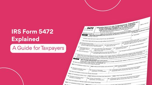 IRS Form 5472 Explained: A Step-by-Step Guide for Taxpayers | Xenett