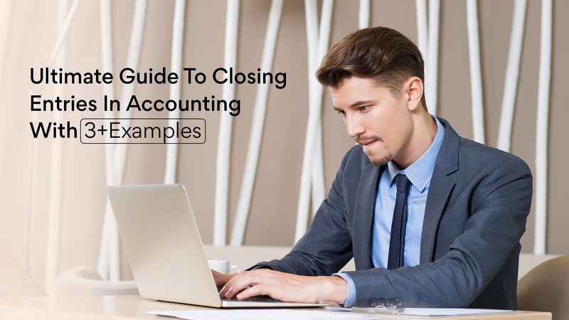 Ultimate Guide to Closing Entries in Accounting