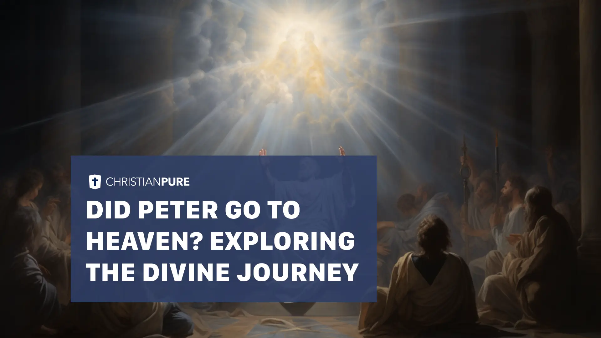 Did Peter Go to Heaven? Exploring the Divine Journey | Christian Pure