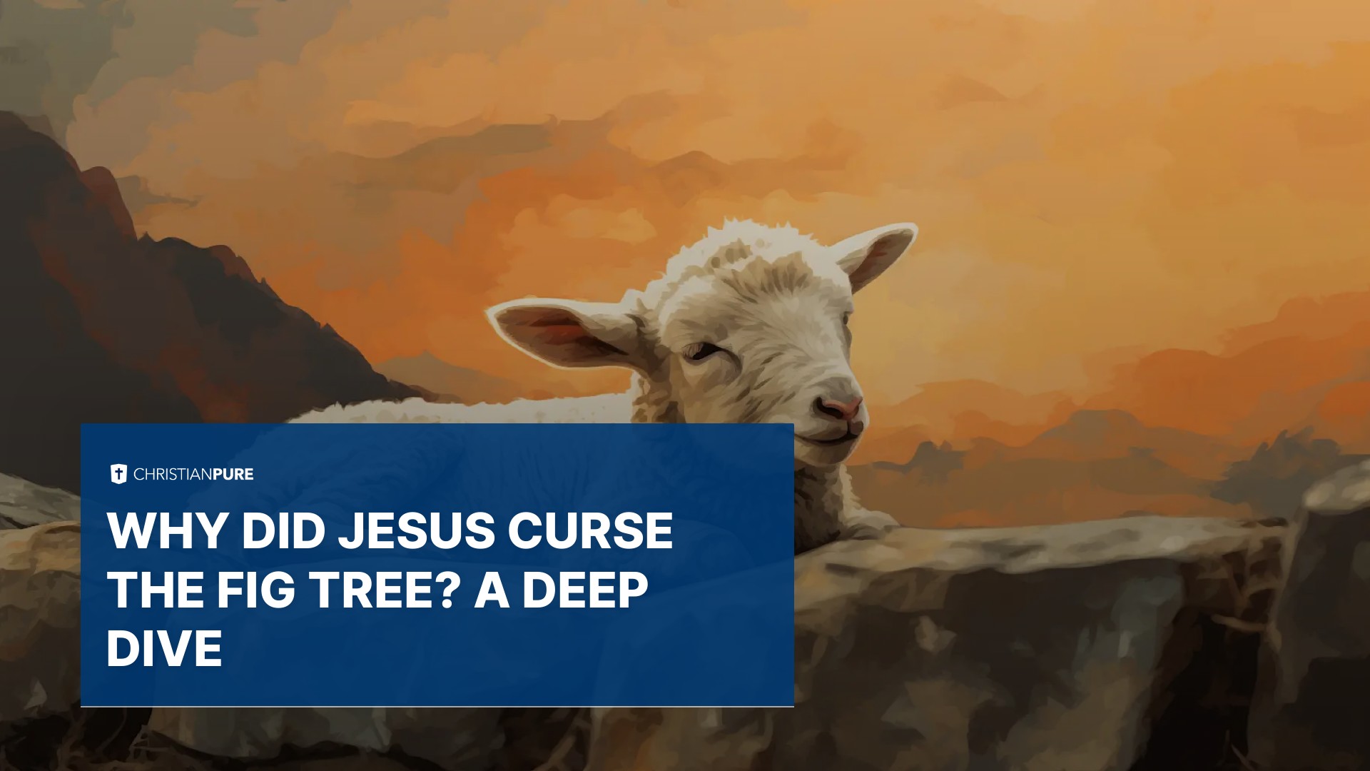 Why Did Jesus Curse the Fig Tree? A Deep Dive | Christian Pure