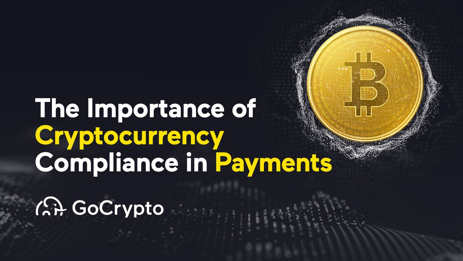 The Importance of Cryptocurrency Compliance in Payments