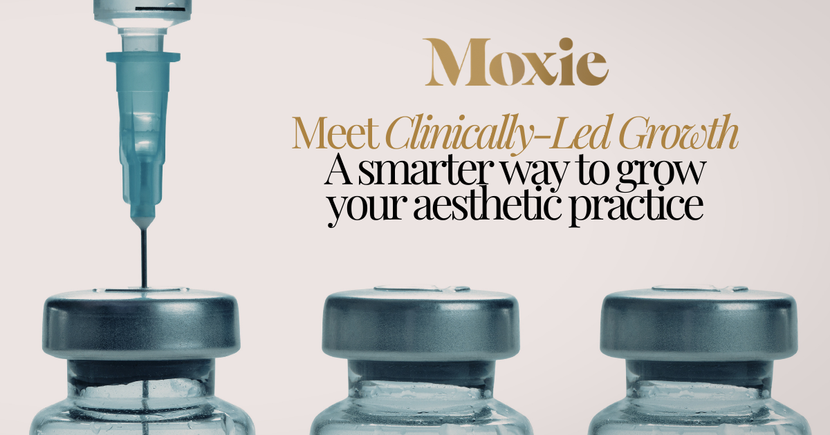 Clinically-Led Growth: A Better Way to Grow in Aesthetic Medicine | Moxie