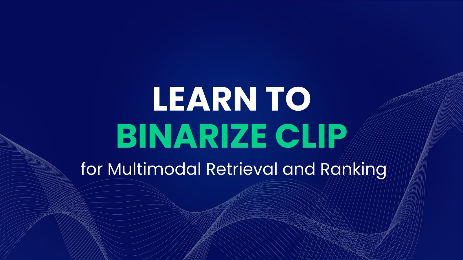 Learn to Binarize CLIP for Multimodal Retrieval and Ranking