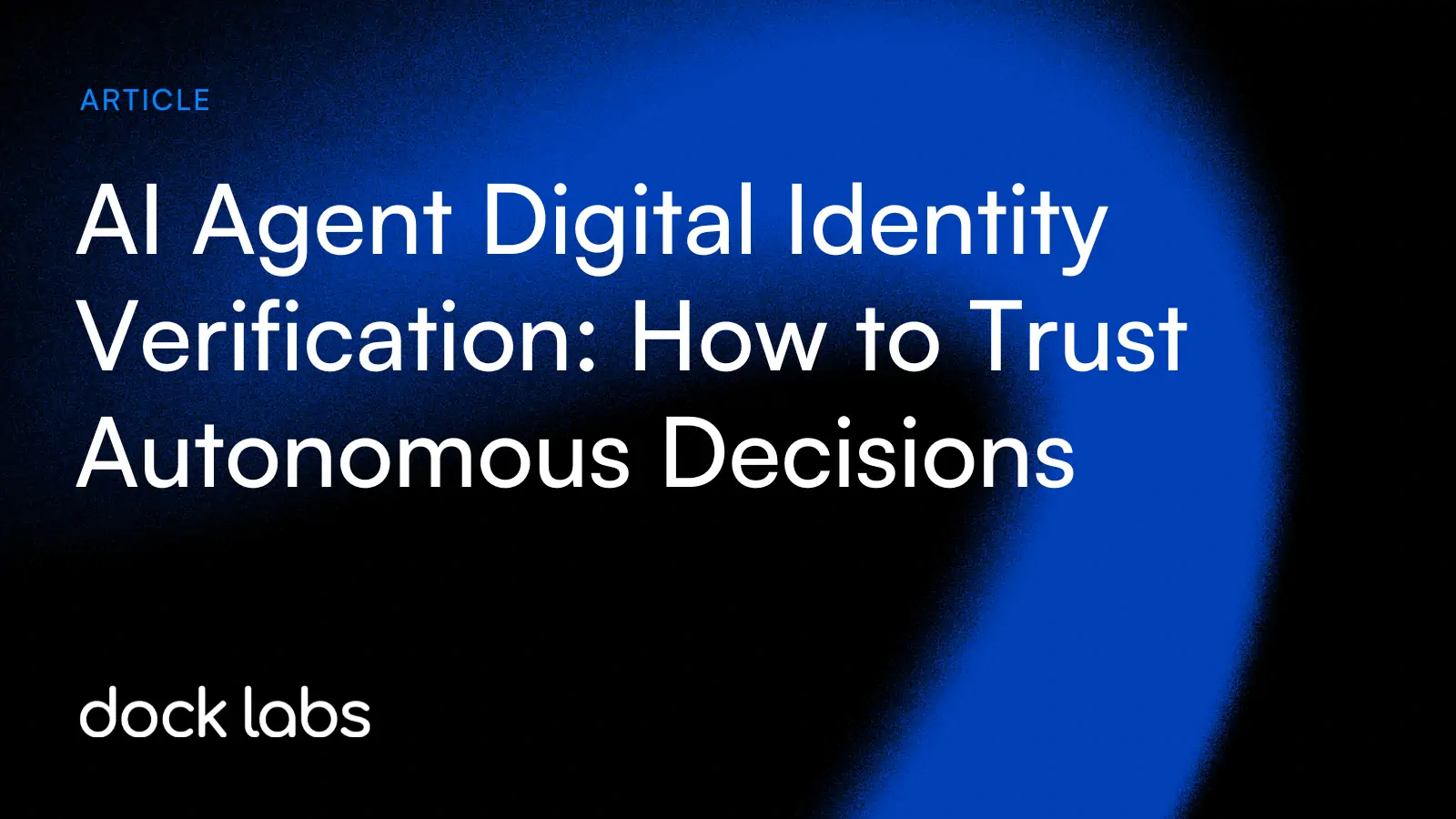 AI Agent Digital Identity Verification: How to Trust Autonomous Decisions