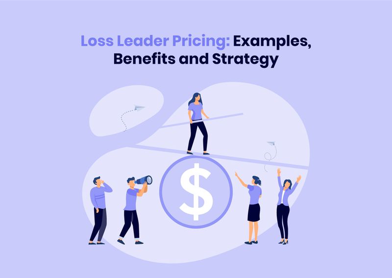 Loss Leader Pricing- Examples, Benefits, and Strategy