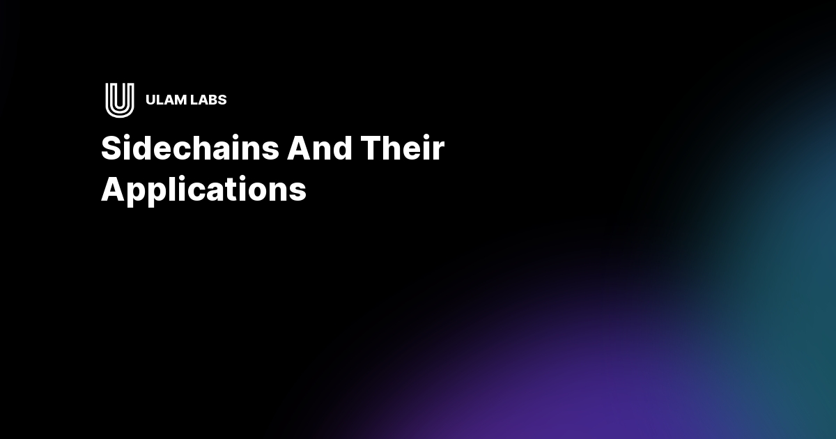 What are sidechains and their applications in blockchain? | Ulam Labs