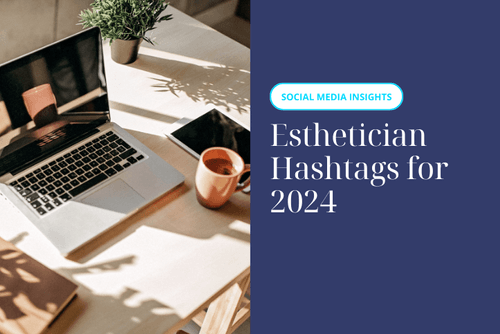 The Best Esthetician Hashtags for 2024 - Social Skins
