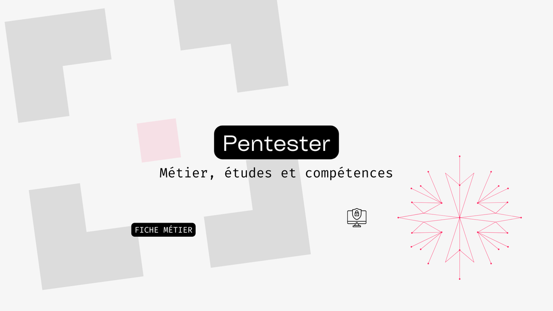 Pentester : métier, études, diplômes, salaire, formation