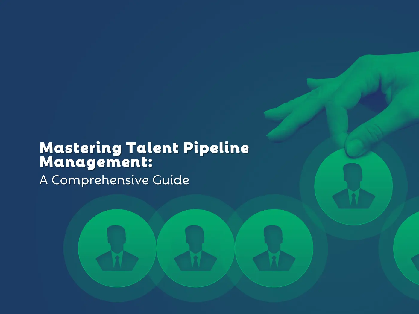 Talent Pipeline Management: Building a Strong Candidate Pool