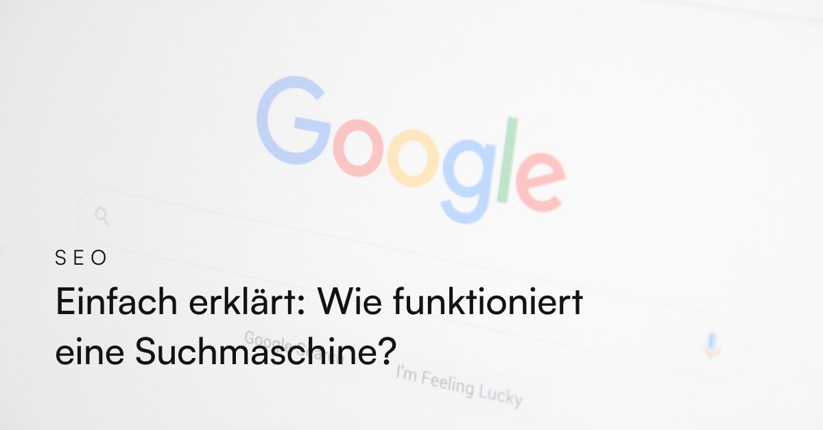 Einfach erklärt: Wie funktioniert eine Suchmaschine?