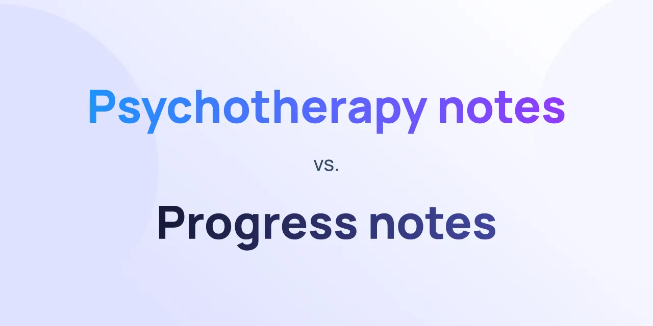 Psychotherapy notes vs. progress notes: a guide to client record keeping