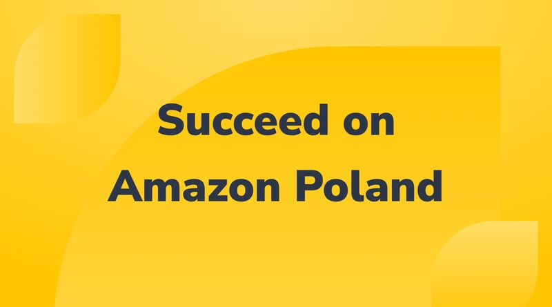 How to Sell on Amazon Poland: A Seller's Guide to Amazon.pl