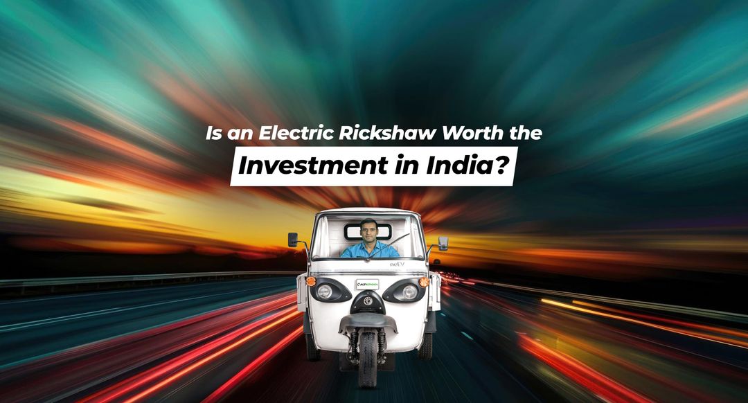 Is an Electric Rickshaw Worth the Investment in India?