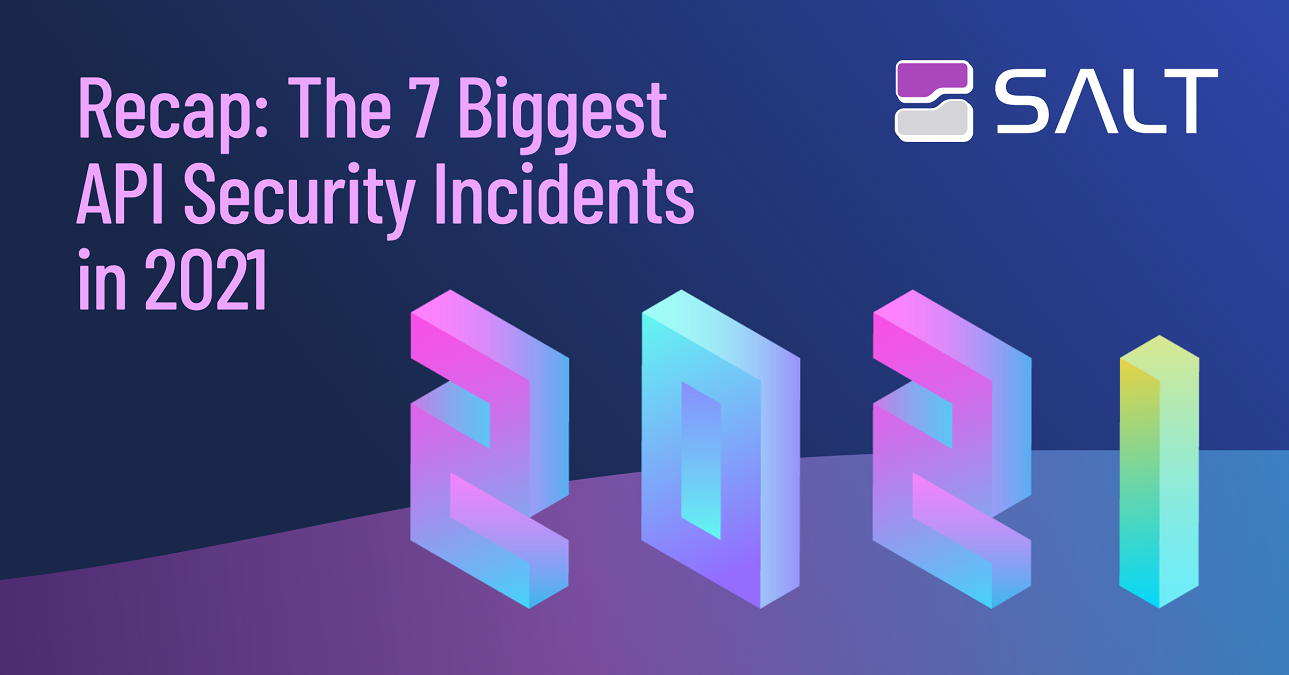 7 Biggest API Security Breaches and Incidents in 2021