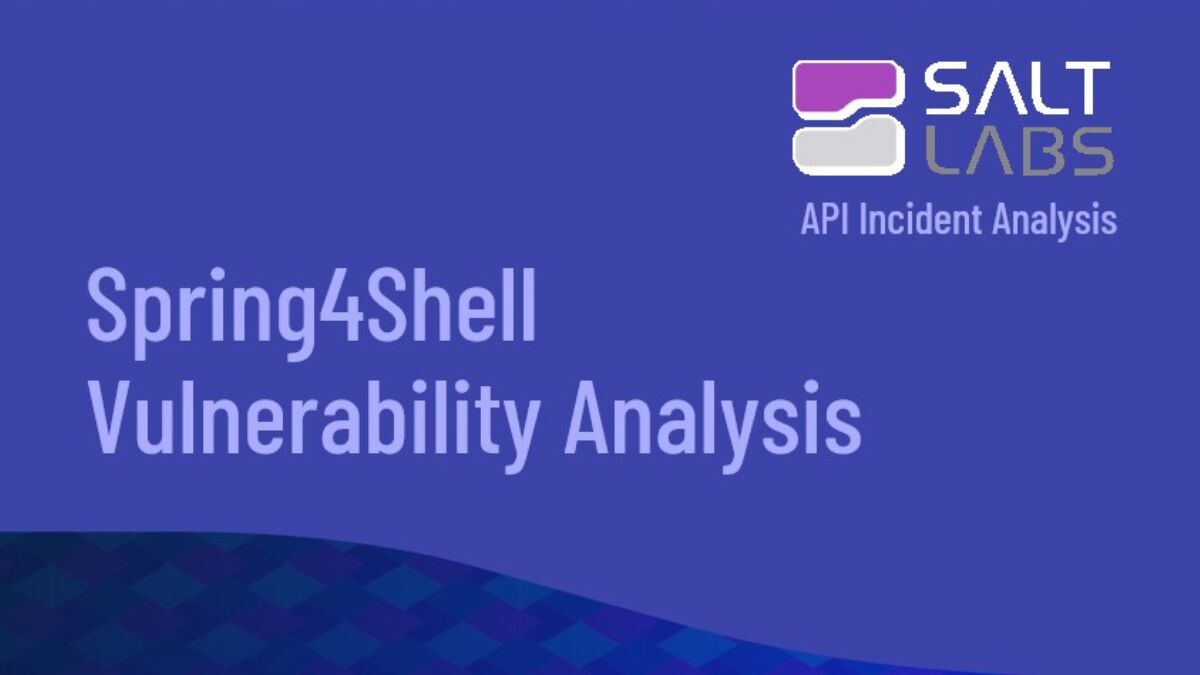 Salt Labs Analyses the Spring4Shell Vulnerability & Your Risk