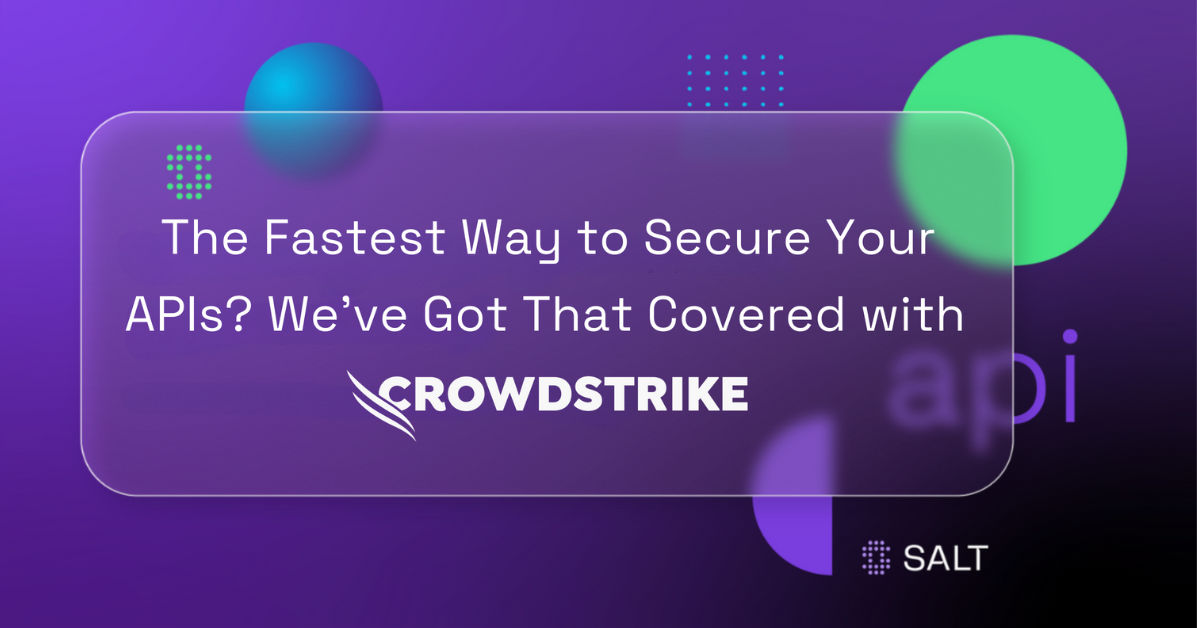 Crowdstrike API Security - Salt Teams Up with Crowdstrike