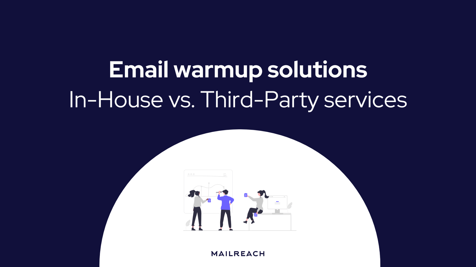 Email warmup solutions: In-House vs. Third-Party services
