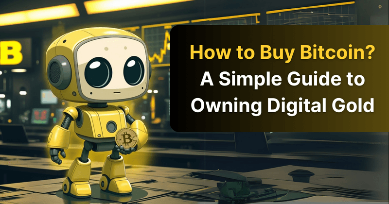 How to Buy Bitcoin: A Simple Guide to Owning Digital Gold