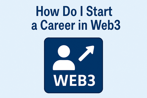 How Do I Start a Career in Web3? A Practical Guide to Opportunities