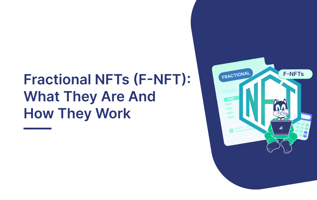 Fractional NFTs (F-NFT): What They Are And How They Work