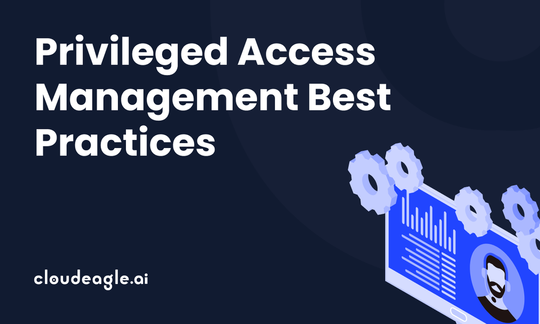10 Privileged Access Management Best Practices | CloudEagle