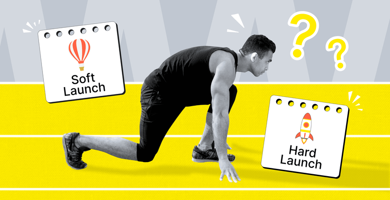 Soft vs Hard Launch: Choosing the Right Strategy for Your Product