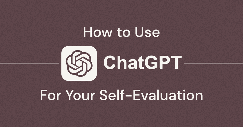 How to Use ChatGPT to Write Your Self-Evaluation for Annual Reviews