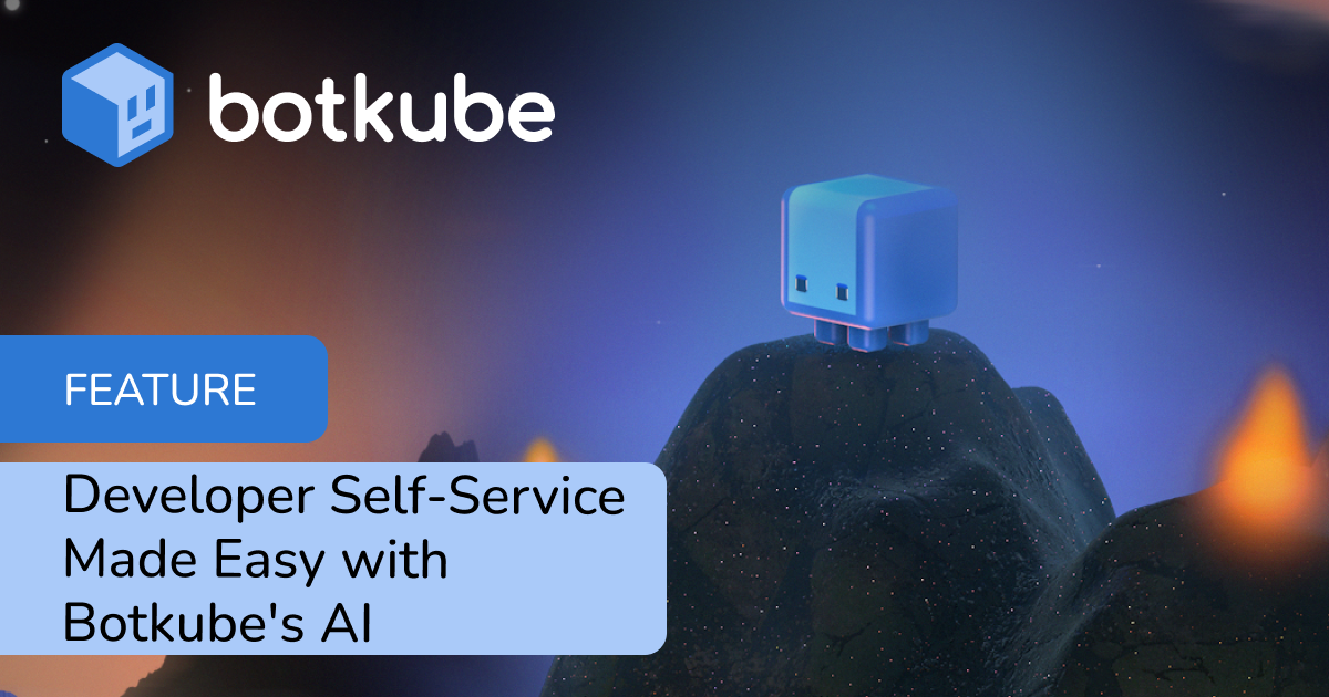 Developer Self-Service Made Easy with Botkube AI Assistant
