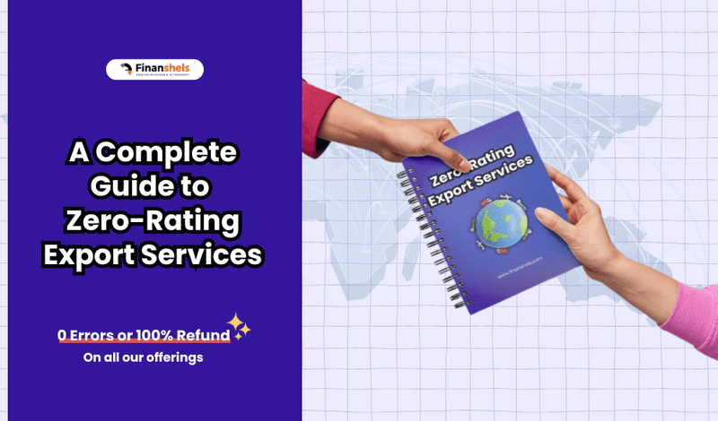 A Complete Guide to Zero-Rating Export Services | Finanshels